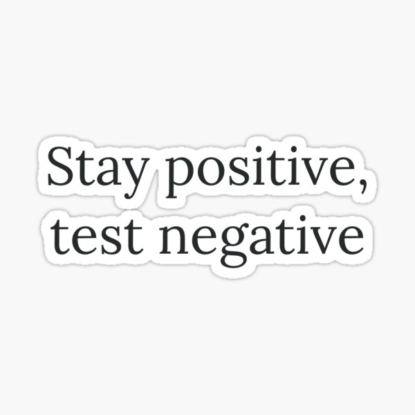 "Stay positive, test negative" Sticker for Sale by a-hupont | Redbubble