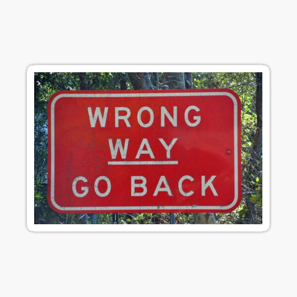 "Wrong Way Go Back" Sticker for Sale by TheaShutterbug | Redbubble