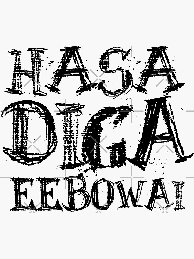 "HASA DIGA EEBOWAI" Sticker for Sale by HenryBourke767 | Redbubble