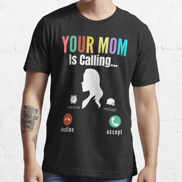 "Funny Phone Screen Tees - Your Mom Is Calling" T-shirt by IHcompany ...