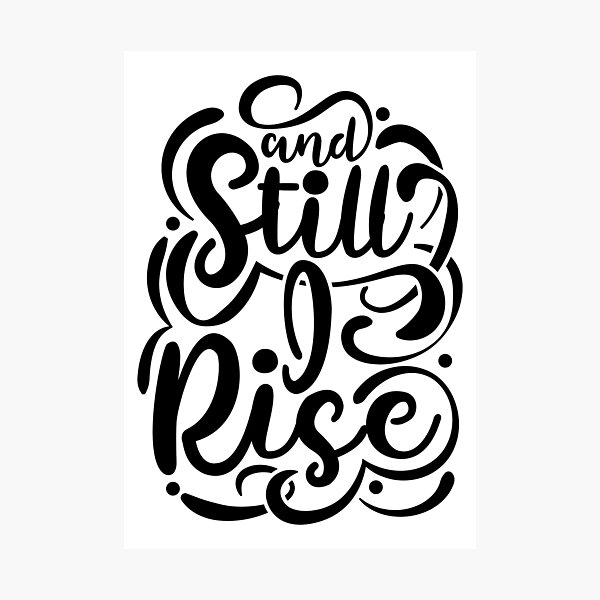 Still I Rise Wall Art | Redbubble