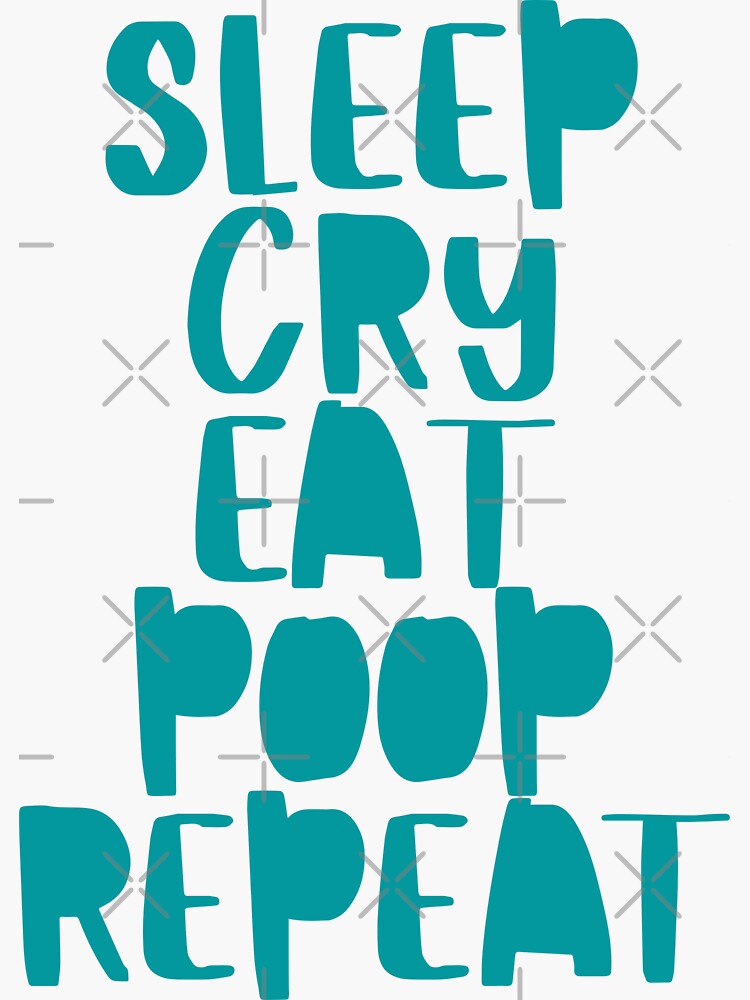 "Sleep Cry Eat Poop Repeat" Sticker for Sale by Zentropik | Redbubble