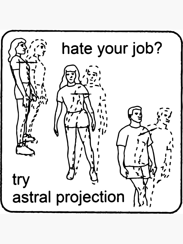 "Hate Your Job? Try Astral Projection" Poster for Sale by poxifran ...