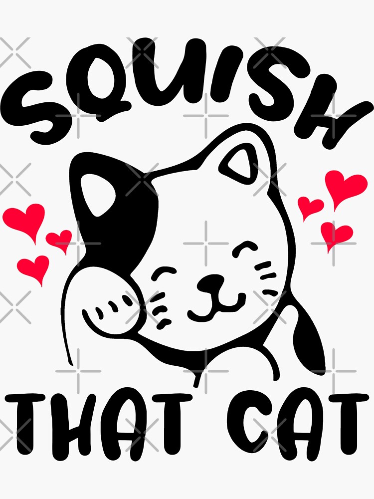 "squish that cat" Sticker for Sale by art-master1 | Redbubble