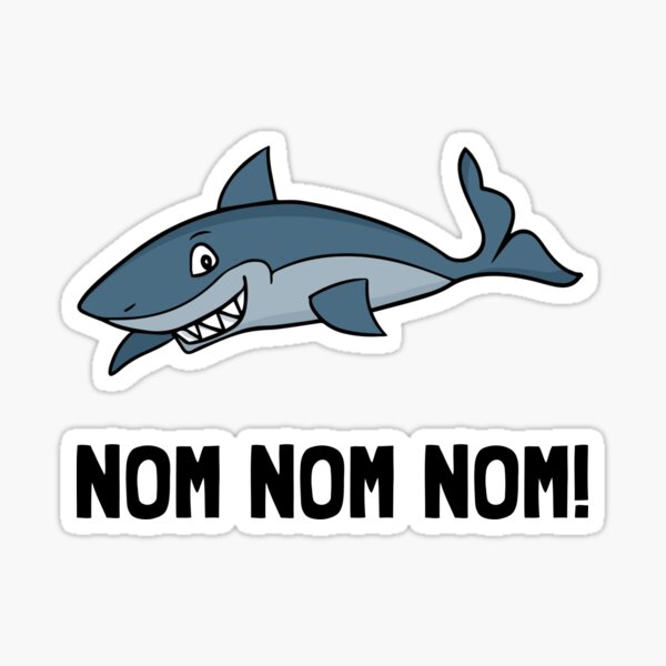 "Shark Nom Nom Nom" Sticker by TheBestStore | Redbubble
