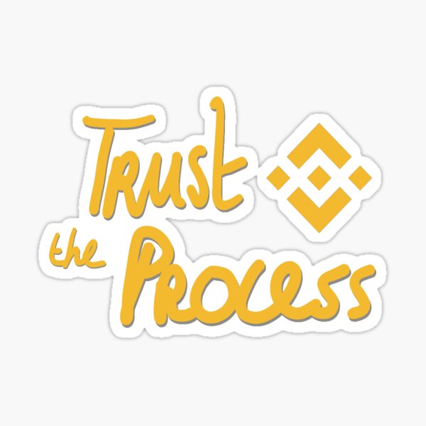 "Logo trust the process of Binance" Sticker for Sale by leonidasbrr ...