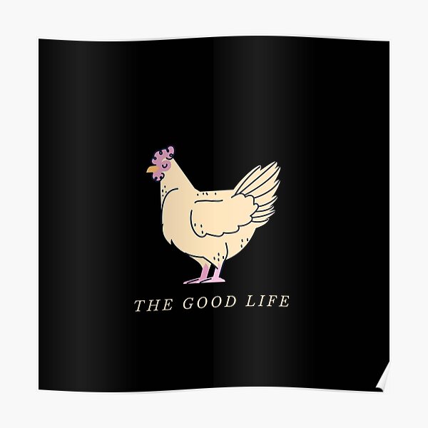 "The Good Life Chicken (Farm Animal Collection)" Poster by Spartanalex ...