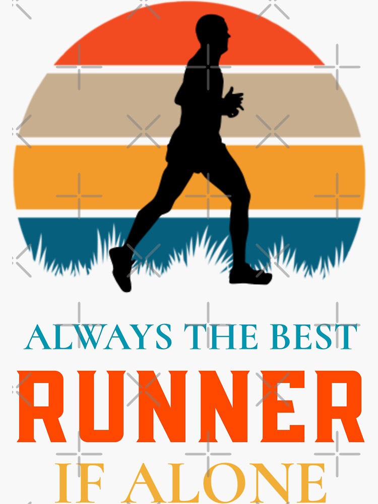 "Always The Best Runner If Alone Trail Runner Trail Running" Sticker by ...