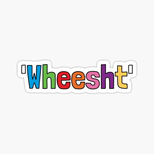 Wheesht Gifts & Merchandise for Sale | Redbubble