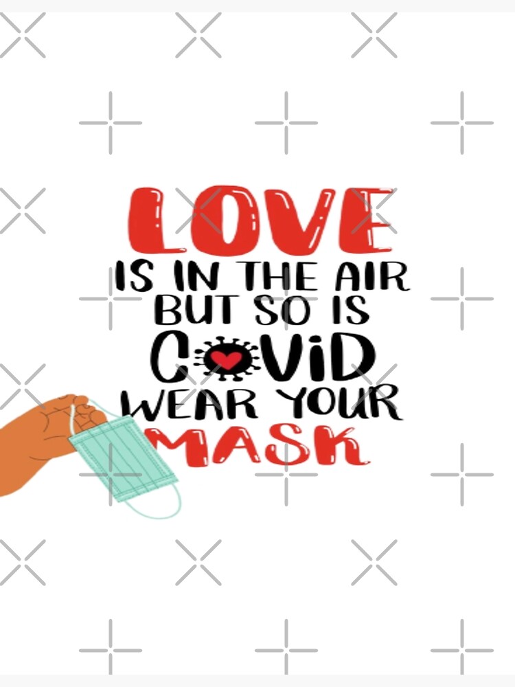 "Love is in the air but so is covid wear your mask " Poster for Sale by ...