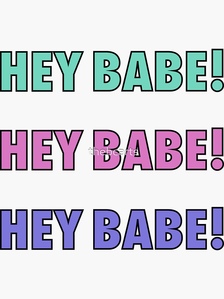 "HEY BABE!" Sticker for Sale by thebcarts | Redbubble