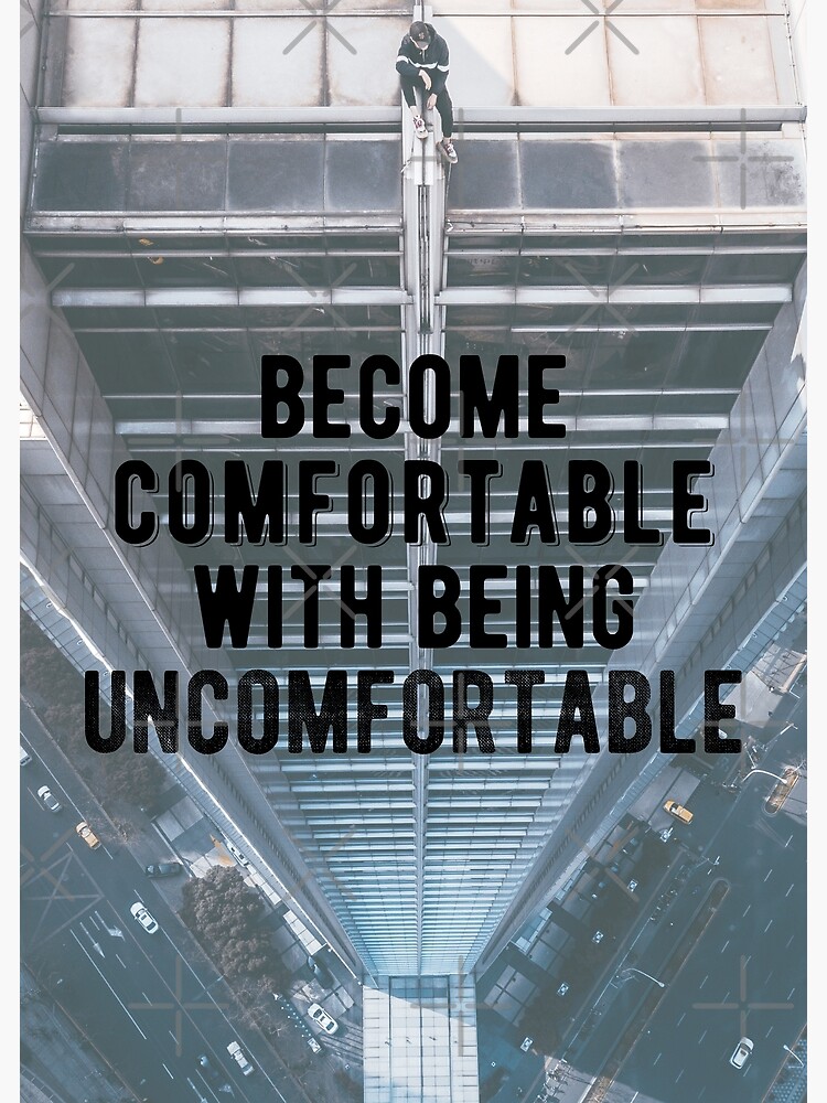 "Become Comfortable With Being Uncomfortable Quote" Poster by ...