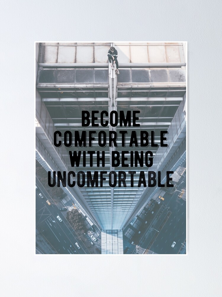 "Become Comfortable With Being Uncomfortable Quote" Poster by ...