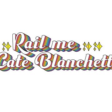 "Rail Me Cate Blanchett" Sticker for Sale by ColoredRatio | Redbubble
