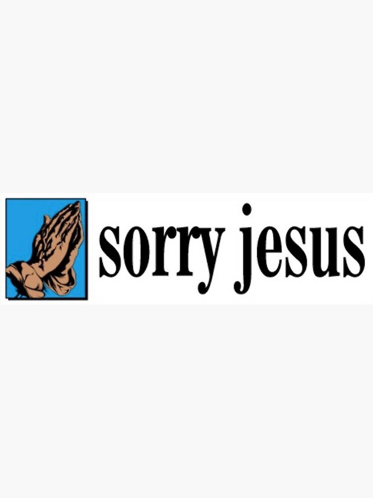 "sorry jesus" Sticker for Sale by lilliandee | Redbubble