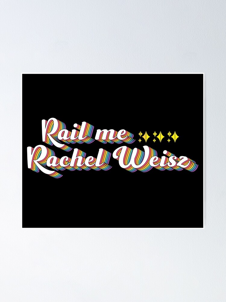 Póster «Rail Me Rachel Weisz» de ColoredRatio | Redbubble