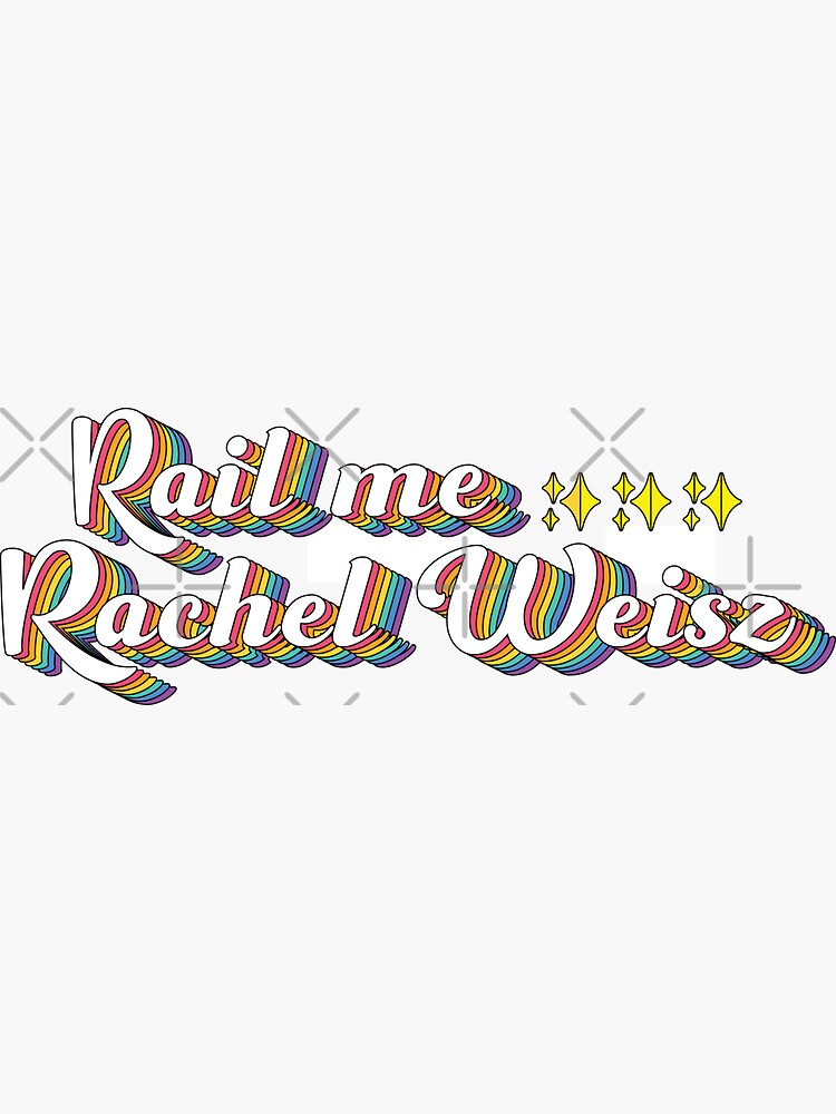 "Rail Me Rachel Weisz" Sticker for Sale by ColoredRatio | Redbubble
