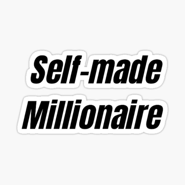 "Self-made Millionaire" Sticker for Sale by jamesgunn07 | Redbubble