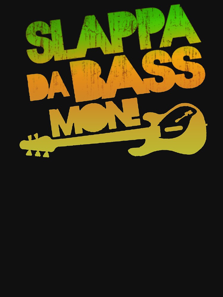 "I slappa da bass mon" T-shirt for Sale by PatriciaCels | Redbubble | i ...