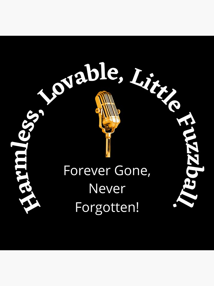 "Harmless, Lovable, Little Fuzzball." Sticker for Sale by GaryLee1213 ...