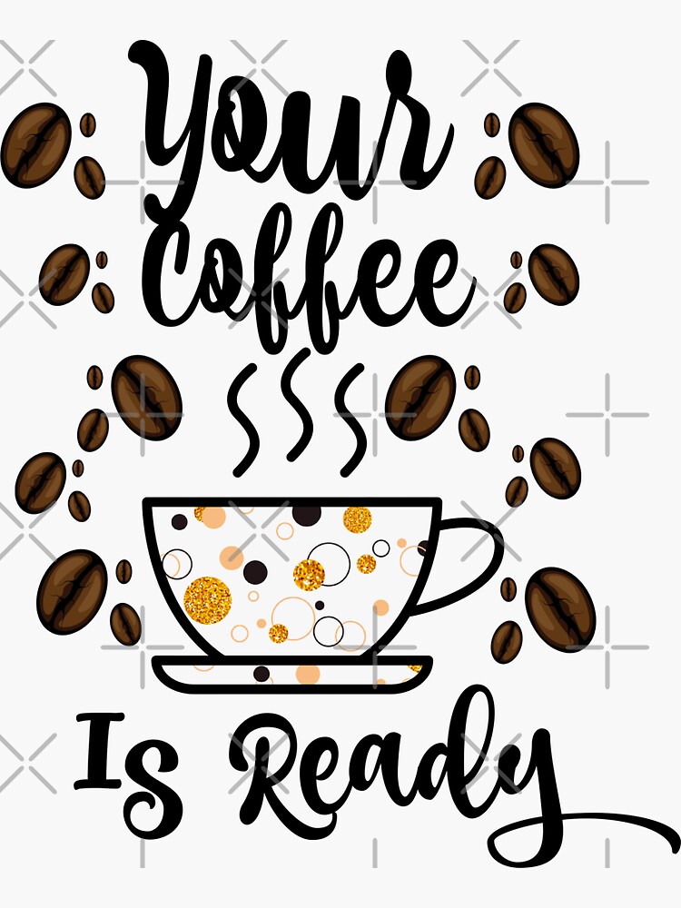 "Your coffee is ready, sticker" Sticker for Sale by Devoll10 | Redbubble