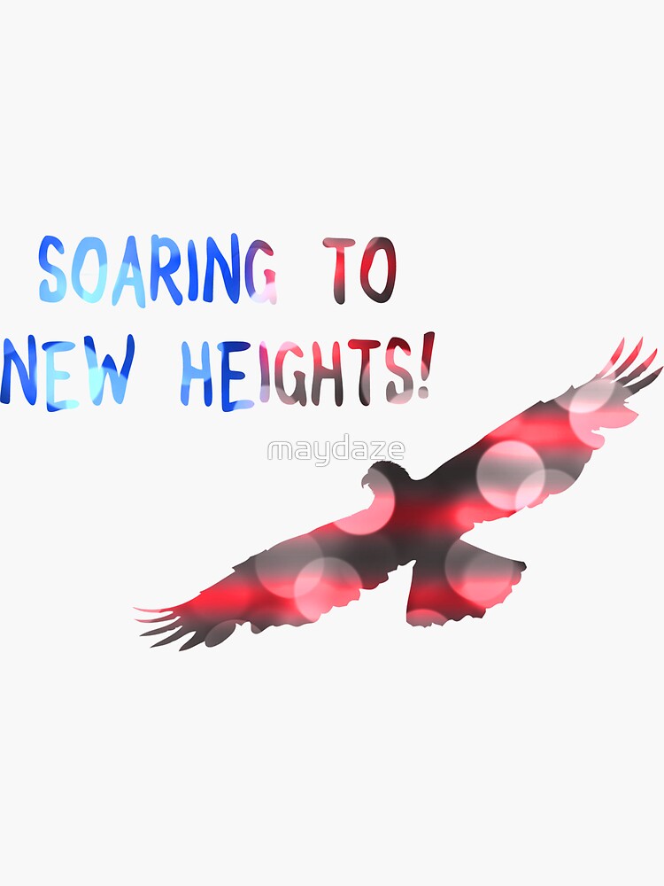 "SOARING TO NEW HEIGHTS" Sticker for Sale by maydaze | Redbubble