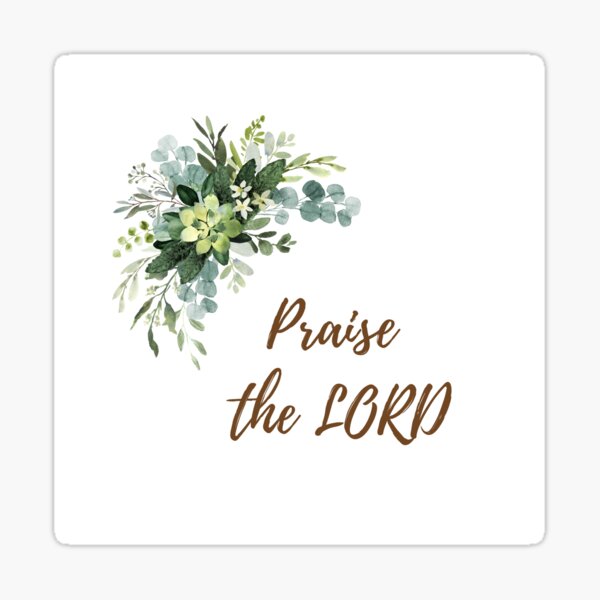 "Praise the LORD" Sticker for Sale by SpringofJoy | Redbubble