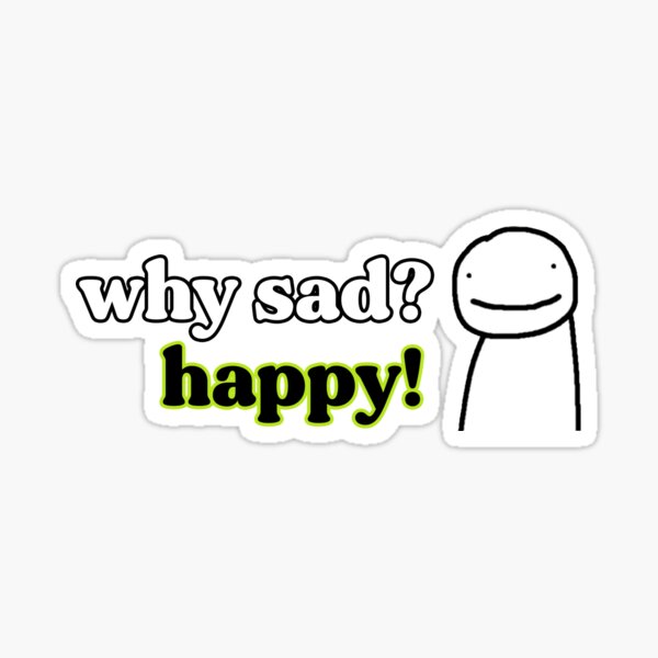 "why sad? happy! dream minecraft youtuber quote" Sticker for Sale by ...