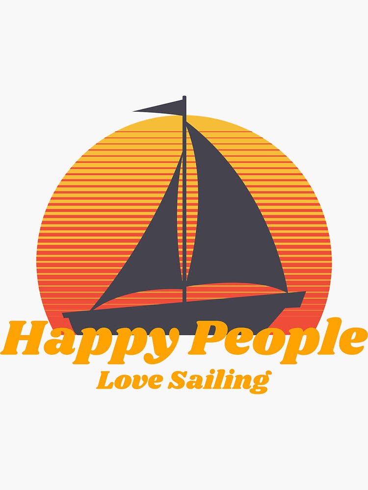 "Happy People Love Sailing" Sticker by Mecham-Designs | Redbubble