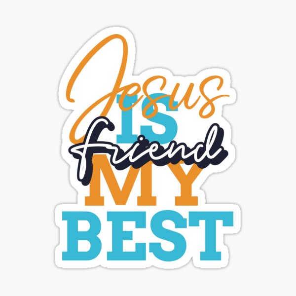 "Jesus Is My Best Friend Christian Bible Sayings" Sticker for Sale by ...