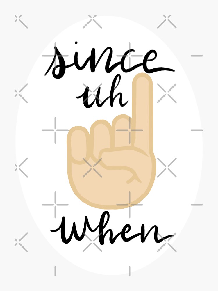 "since uh☝️when" Sticker for Sale by ashleelalala | Redbubble