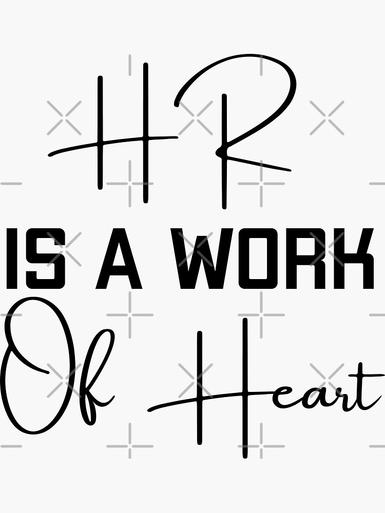 "HR Is A Work Of Heart" Sticker by stellone-store | Redbubble