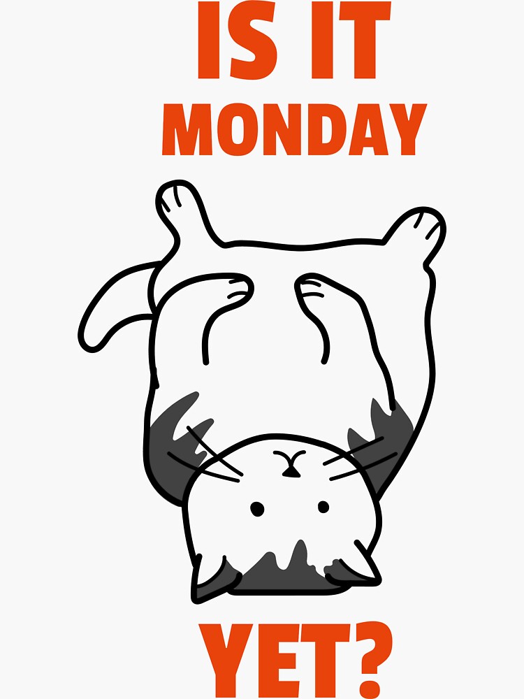 "IS IT MONDAY YET" Sticker by 30-Merch | Redbubble