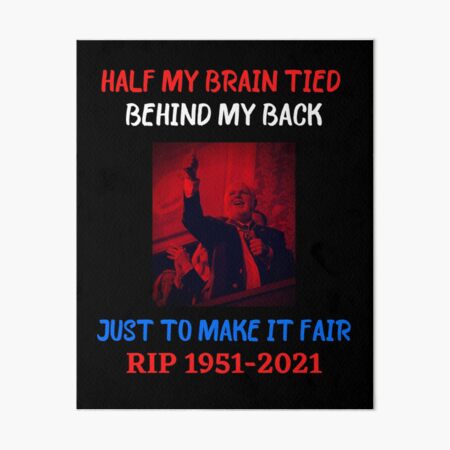 "RIP Rush Limbaugh Half My Brain Tied Behind My Back Just To Make It ...