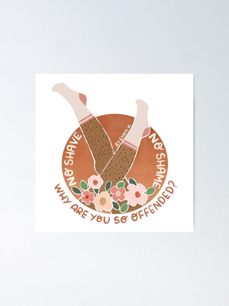No Shave No Shame Body Acceptance Poster For Sale By Byemmik Redbubble