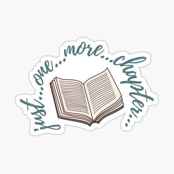 "just one more chapter" Sticker for Sale by bookloversclub | Redbubble