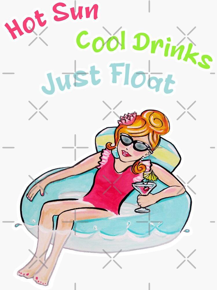 "Hot Sun Cool Drinks Just Float" Sticker by ErnestJoy | Redbubble
