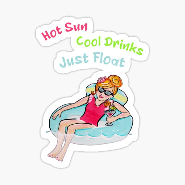 "Hot Sun Cool Drinks Just Float" Sticker by ErnestJoy | Redbubble