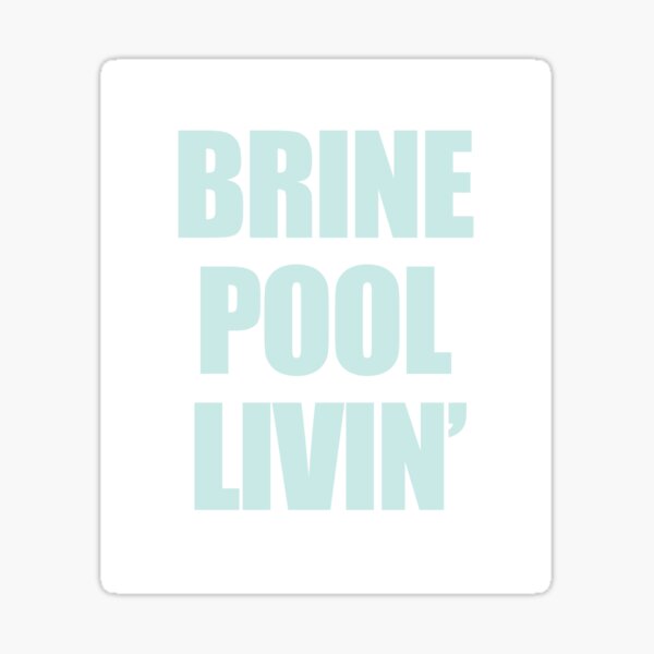 "Brine Pool Livin'" Sticker for Sale by Altohombre | Redbubble