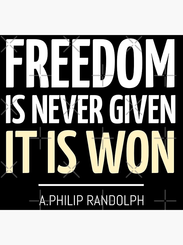"Freedom Is Never Given , It Is Won" Poster for Sale by ArtGraffita ...