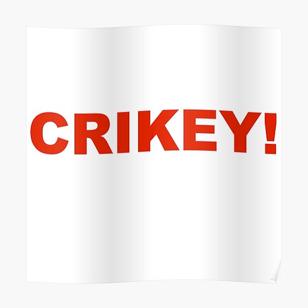 "CRIKEY!" Poster by BUCHSHOT | Redbubble