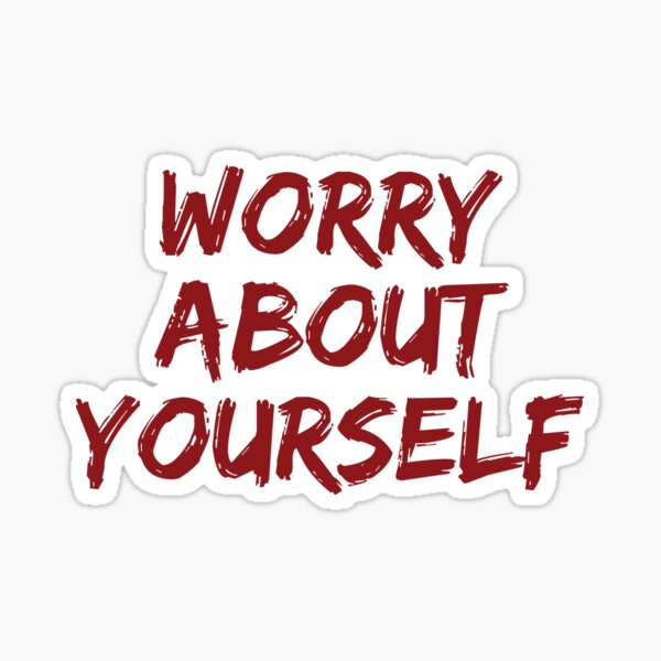 "Worry About Yourself" Sticker for Sale by SecondStarImage | Redbubble