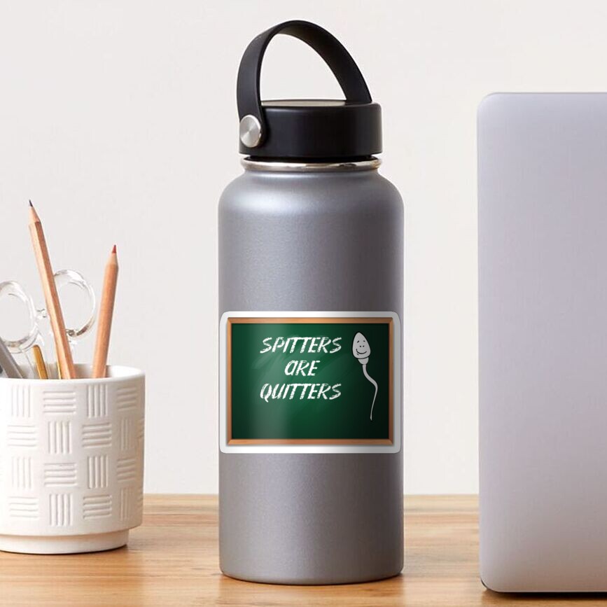 "Spitters Are Quitters" Sticker for Sale by Desna00 | Redbubble