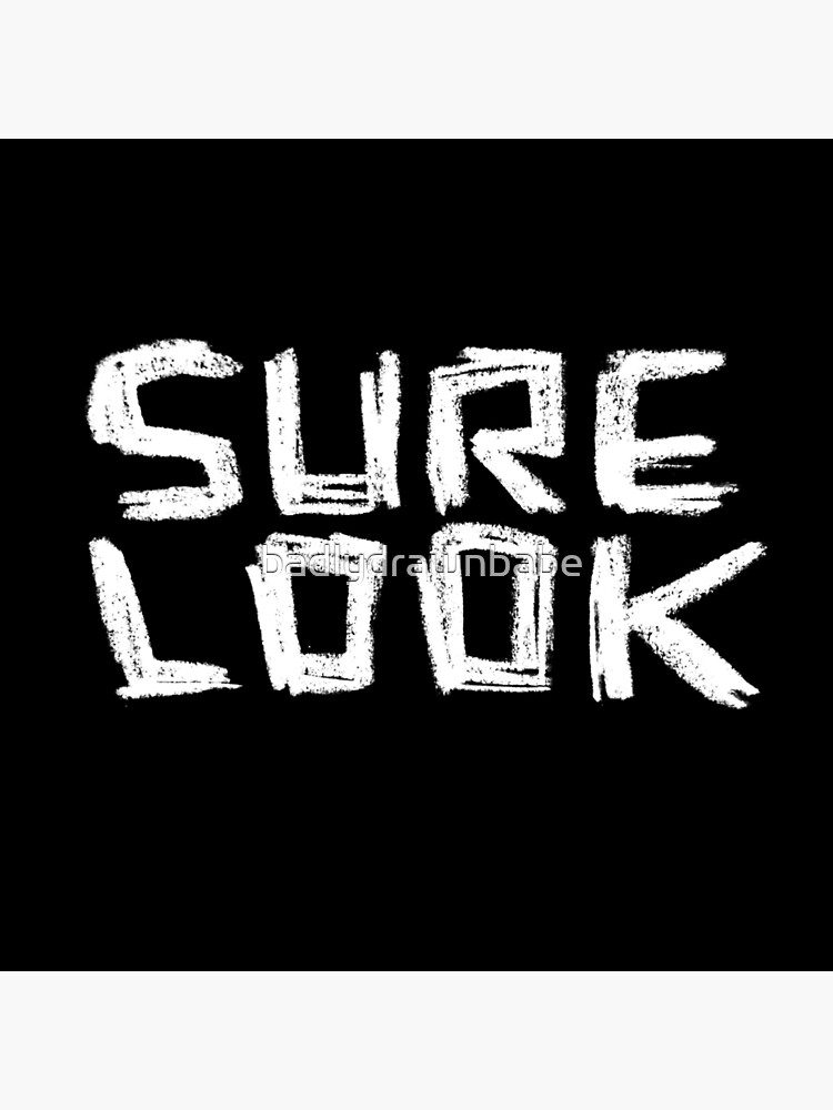 "Sure Look, Irish Slang" Poster by badlydrawnbabe | Redbubble