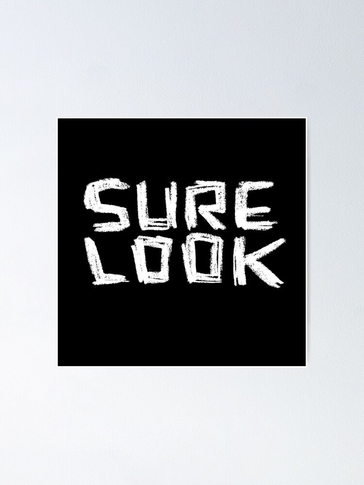 "Sure Look, Irish Slang" Poster by badlydrawnbabe | Redbubble