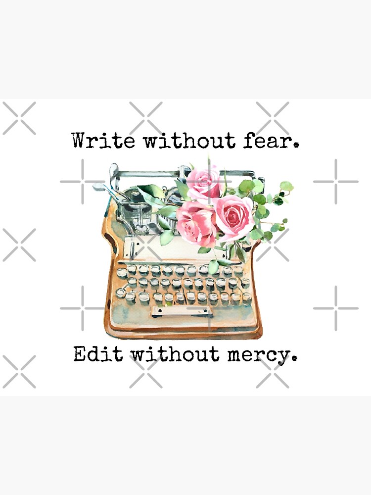 "Write Without Fear Edit Without Mercy" Poster by KarolinaPaz | Redbubble