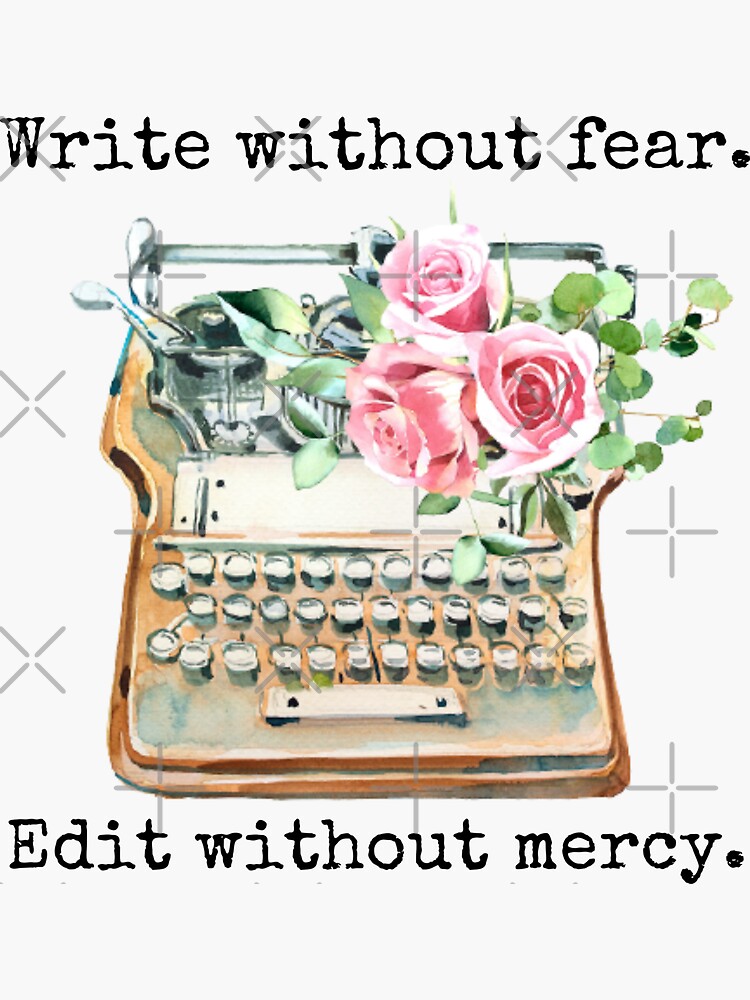 "Write Without Fear Edit Without Mercy" Sticker for Sale by KarolinaPaz ...