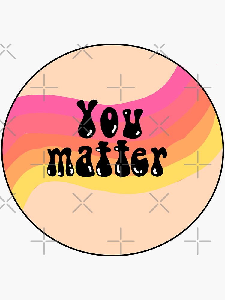 "You Matter - Mental Health Awareness" Sticker by lostllamas | Redbubble
