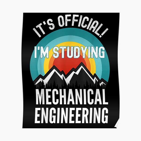 "It's Official I'm Studying Mechanical Engineering Technology" Poster by aguilaro | Redbubble