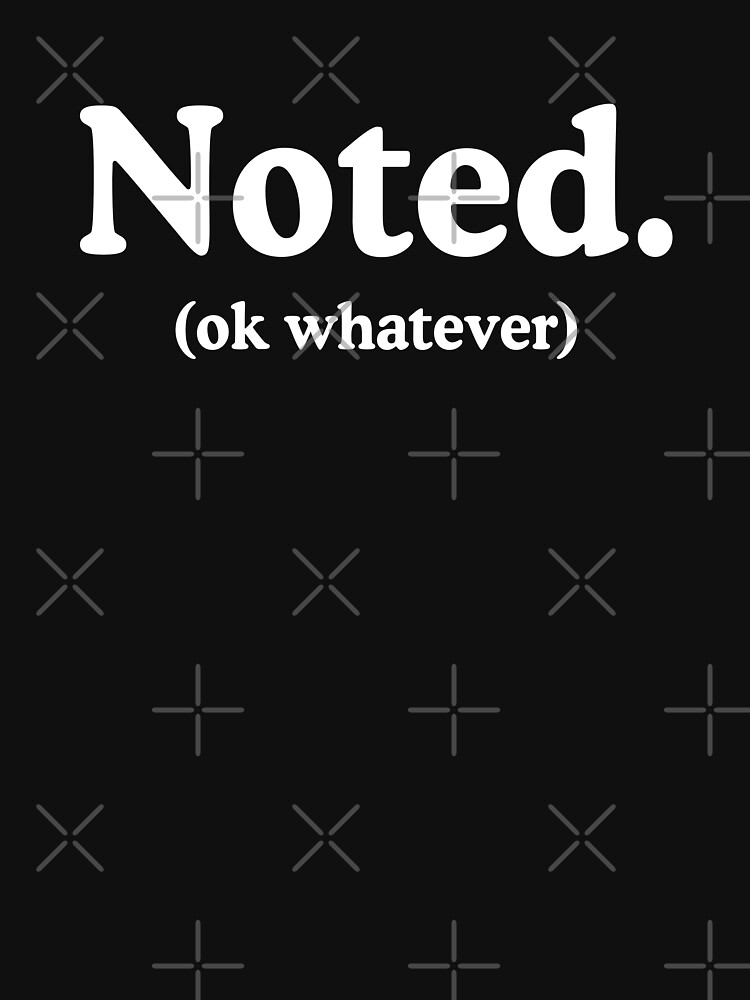 "Noted" T-shirt for Sale by allysmar | Redbubble | noted t-shirts ...